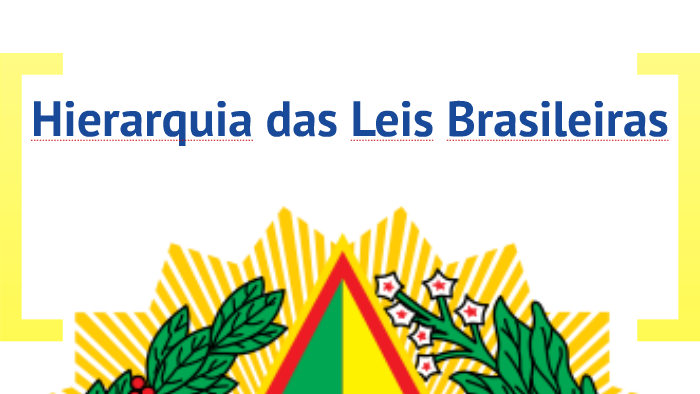 Aula 3.2 Hierarquia das Leis Brasileiras by Lara feitosa on Prezi Aula 3.2 Hierarquia das Leis Brasileiras by Lara feitosa on Prezi