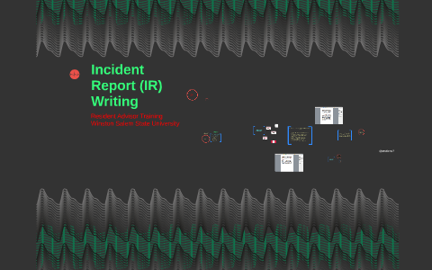 Incident Report (IR) Writing by Tajuan Sellars on Prezi