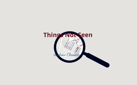 Things Not Seen by Andrew Clements by Nick Rawson on Prezi