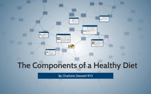 The Components of a Healthy Diet by Charlotte Drewett on Prezi