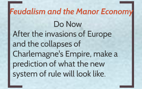 Feudalism and The Manor Economy by Katie Harty on Prezi
