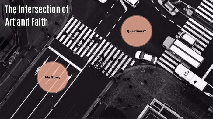 The Intersection of Art and Faith by Jeff Tidwell on Prezi