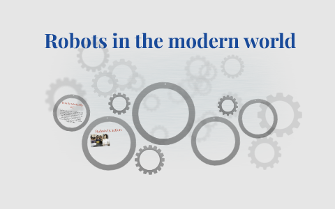 Robots in the modern world by george Mardle on Prezi