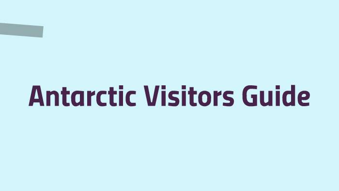 Antarctic Visitors Guide by francis Lo on Prezi