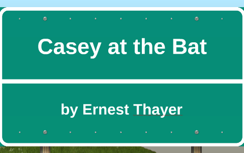 Casey at the Bat by Ernest Thayer Prezi by B Ma on Prezi