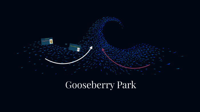 Gooseberry Park by Kamryn Viel-Stikl on Prezi