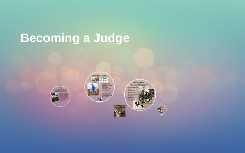 Becoming a Judge by Hannah Joy on Prezi