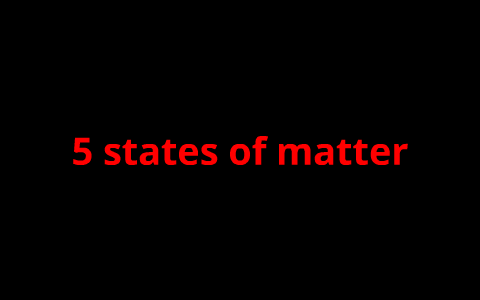 5 types of matter by Donovan Carpenter on Prezi