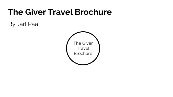 The Giver Travel Brochure by Jarl Paa on Prezi