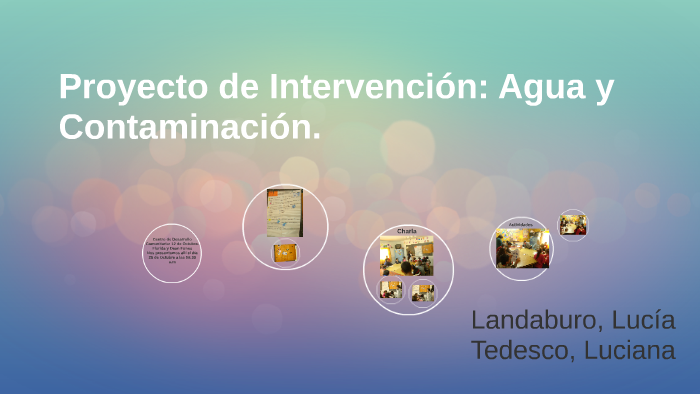 Proyecto de Intervención: Agua y Contaminación. by Lucía Landaburo on Prezi