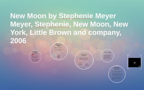 New Moon by Stephenie Meyer by Jordyn Gilbert on Prezi