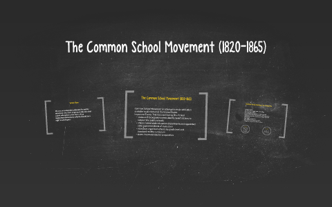 The Common School Movement (1820-1865) by Alexandra Gilliland on Prezi