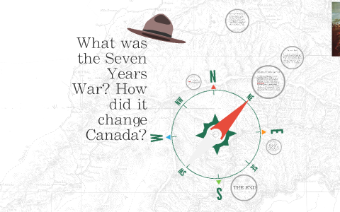 What was the seven years war? How did it change Canada? by Ryan B on Prezi