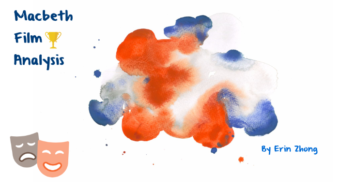 Macbeth Film Analysis by Erin Zhong on Prezi