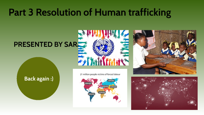 The resolution to human trafficking/ forced labor in the 21st Century ...