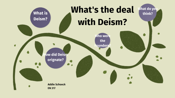 What's the deal with Deism? by Addison Schoeck on Prezi
