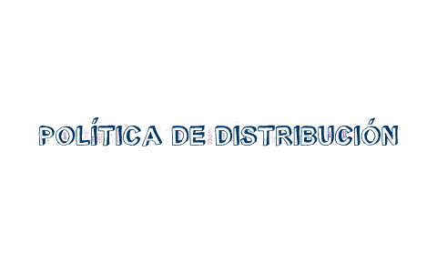 Tema 9. Política de distribución. by felix casanova solis on Prezi