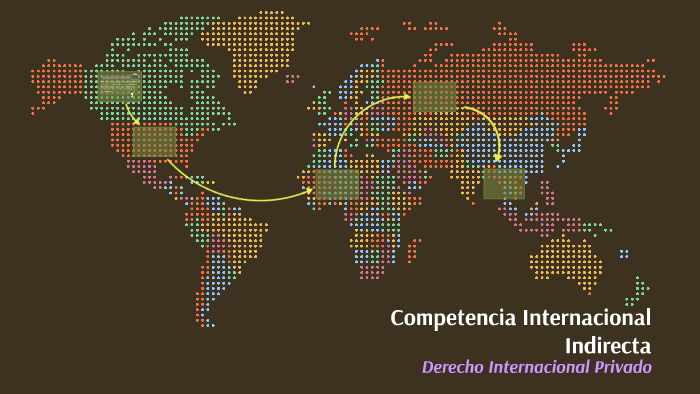 Competencia Internacional Indirecta by Alberto Rebollar on Prezi