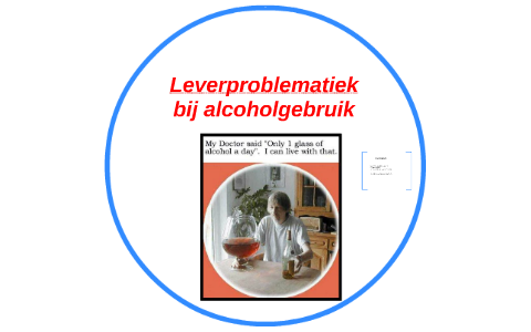 Leverproblematiek bij alcoholgebruik by Dave Laclé on Prezi