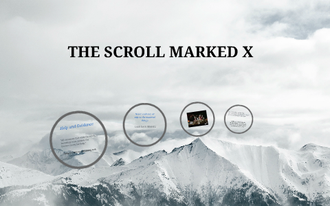 THE SCROLL MARKED X by Matt Timmer on Prezi