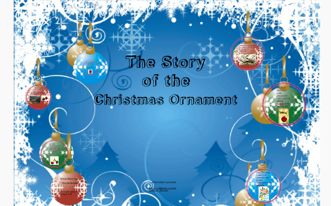 The Story of the Christmas Ornament by on Prezi