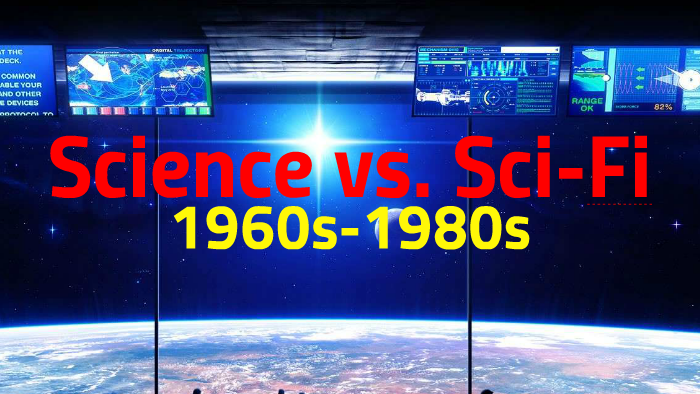 Science vs. Sci-Fi 1960s-80s by bob bob on Prezi