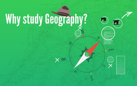 Why study Geography? by on Prezi