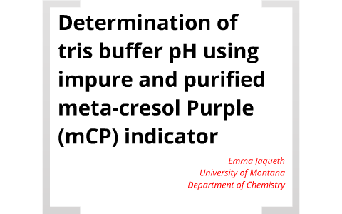 Determination of Tris Buffer pH Using Impure and Purified meta-Cresol ...