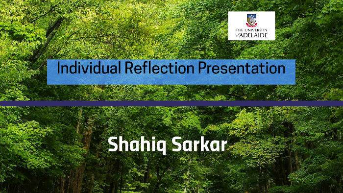 Individual Reflection Presentation by Shahiq Sarkar on Prezi