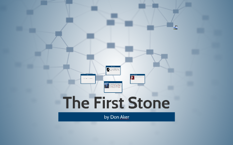 The First Stone by Mark Alcantara on Prezi