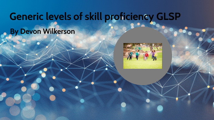 Generic levels of skill proficiency GLSP by Devon Wilkerson on Prezi