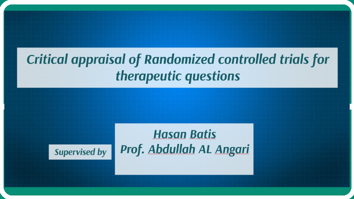 Critical appraisal of Randomized controlled trials for thera by hassan ...