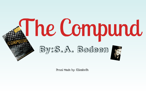 THE COMPOUND BY: S.A. BODEEN by Elizabeth Vang on Prezi