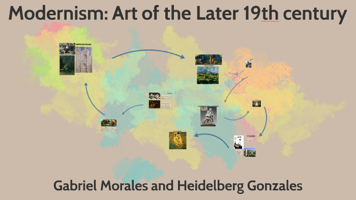 Modernism: Art of the Late 19th century by Gabriel Morales on Prezi