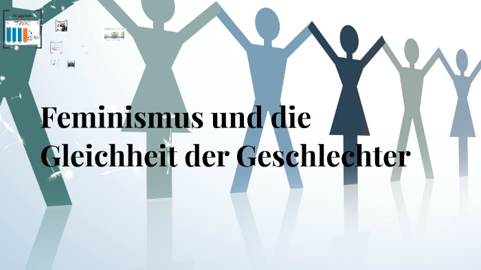 Feminismus und die Gleichheit der Geschlechter by Slavena Tisheva on Prezi
