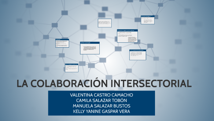 LA COLABORACIÓN INTERSECTORIAL by valentina castro on Prezi