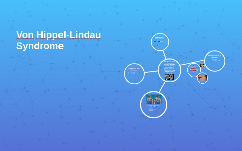 Von Hippel-Lindau Syndrome by Jacob Crone on Prezi