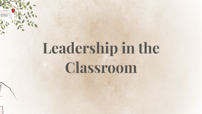 Leadership in the Classroom by on Prezi