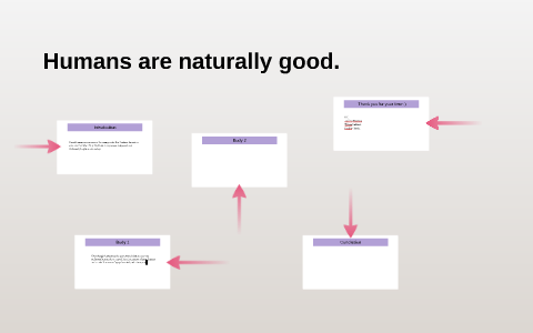 Humans are naturally good. by Joselin Garcia