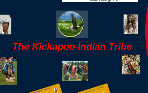 The Kickapoo Indian Tribe by melba corbell on Prezi