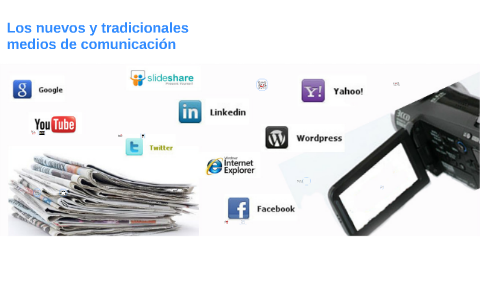 Los nuevos y tradicionales medios de comunicación by Paula Lozano on Prezi