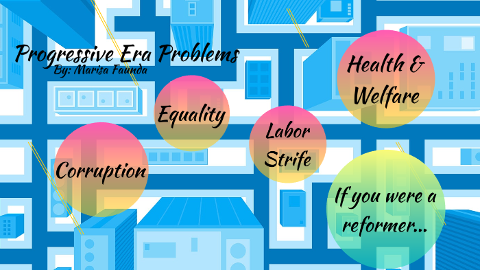 Progressive Era Problems by Marisa Faunda on Prezi