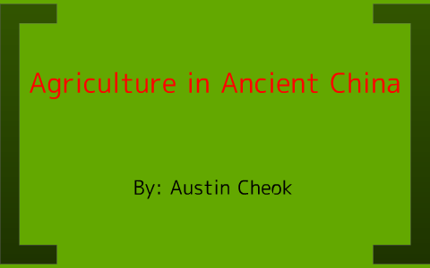 Agriculture in Ancient China by Austin Cheok on Prezi
