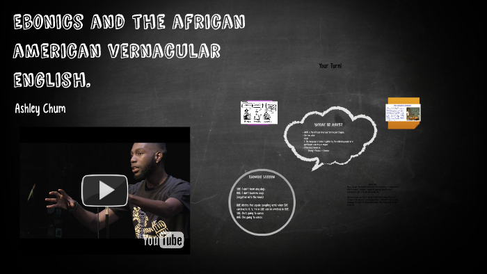 Ebonics and the african american vernacular english. by ashley chum on ...
