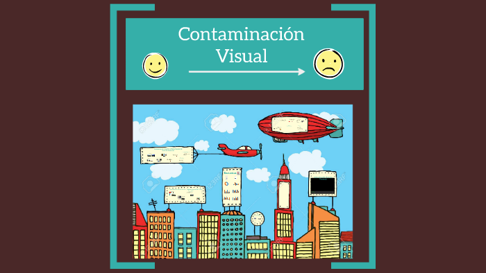 Contaminación Visual by laura herrera on Prezi