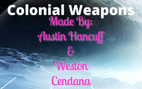 Colonial Weapons by Johhny Smith on Prezi