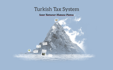 Turkish Tax System by Sezer Yurtsever on Prezi
