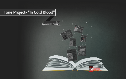 Tone Project- "In Cold Blood" by Jocelyn Perez on Prezi