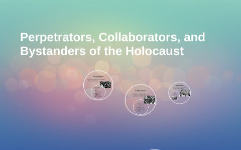 Perpetrators, Collaborators, and Bystanders of the Holocaust by Olivia ...