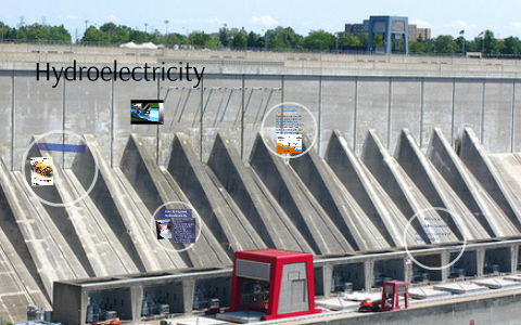 Hydro Electricity by justin cerrato on Prezi